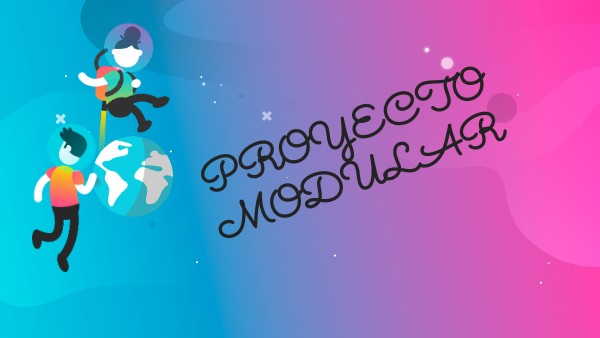 PROYECTO MODULAR | Genially