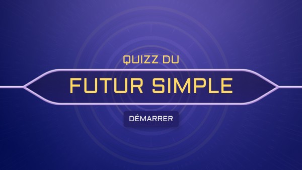 LE QUIZZ DU FUTUR SIMPLE