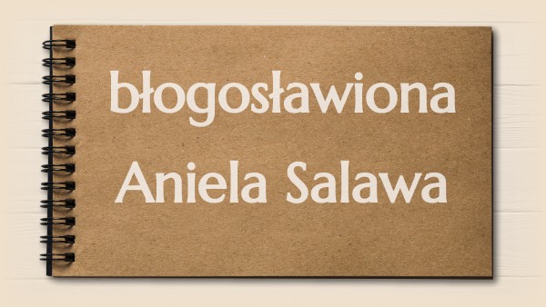 bł. Aniela Salawa | Genially