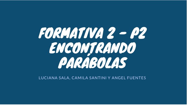mate - FORMATIVA 2 - P2 - ENCONTRANDO PARÁBOLAS