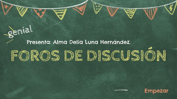 FOROS DE DISCUSIÓN | Genially