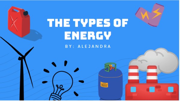 THE TYPES OF ENERGY | Genially