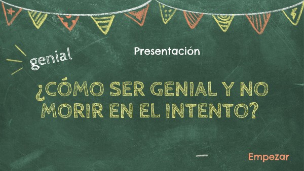 cómo ser genial y no morir en el intento | Genially