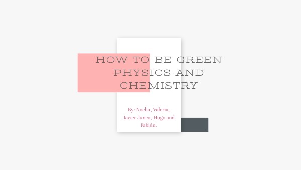 How to be green physics and chemistry