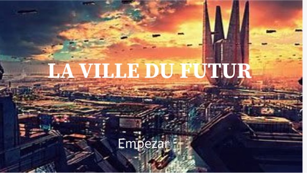 La ville du futur | Genially