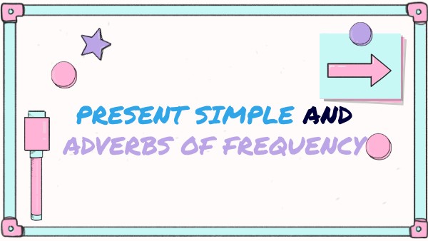 PRESENT SIMPLE+ ADVERBS OF FREQUENCY (DIEGO ROCHA GARCÍA) | Genially