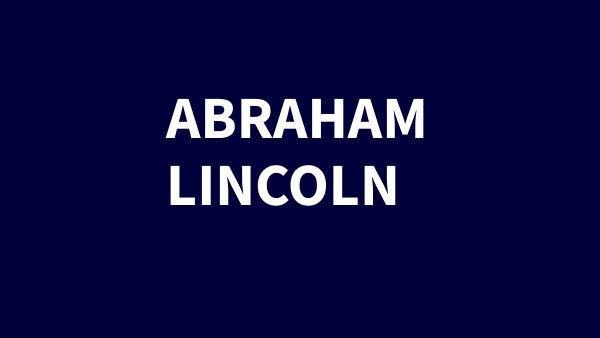 ABRAHAM LINCOLN | Genially