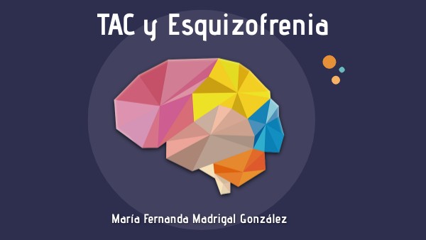 TAC y esquizofrenia | Genially
