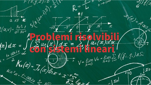 problemi risolvibili con sistemi lineari | Genially