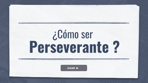 ¿Cómo ser perseverante? | Genially