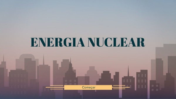 Energia Nuclear | Genially