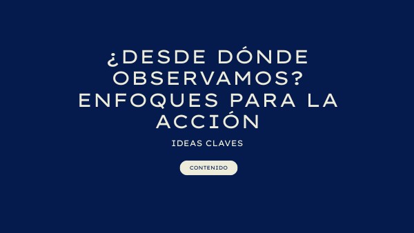 Ideas claves unidad 1: ¿Desde dónde observamos? | Genially