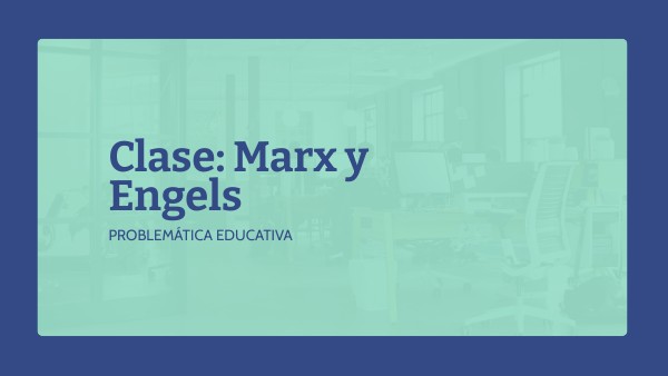 Clase: Marx y Engels | Genially