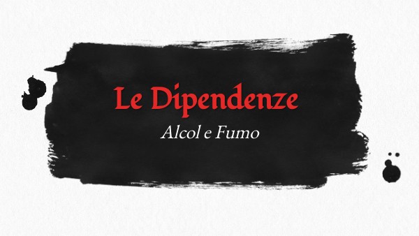 Le Dipendenze - Alcool e Fumo. | Genially