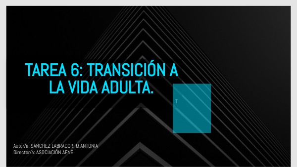 TAREA 6. TRANSICIÓN A LA VIDA ADULTA. | Genially