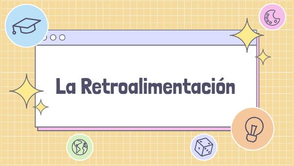 LA RETROALIMENTACIÓN EN LA EVALUACIÓN | Genially