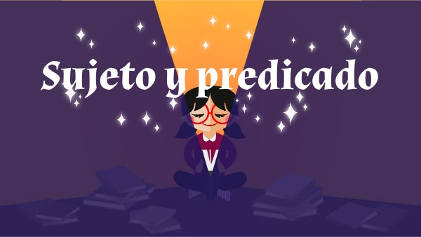 PRESENTACIÓN SUJETO Y PREDICADO | Genially