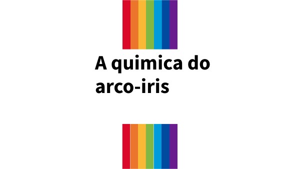 Copy - quimica do arco-iris | Genially