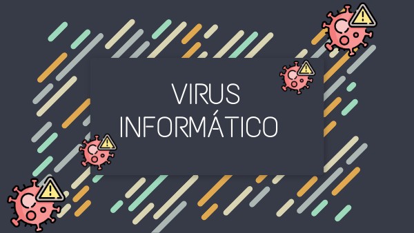 VIRUS INFORMÁTICA
