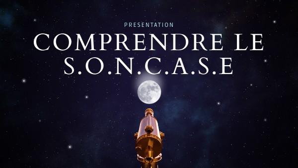 Comprendre le S.O.N.C.A.S.E | Genially