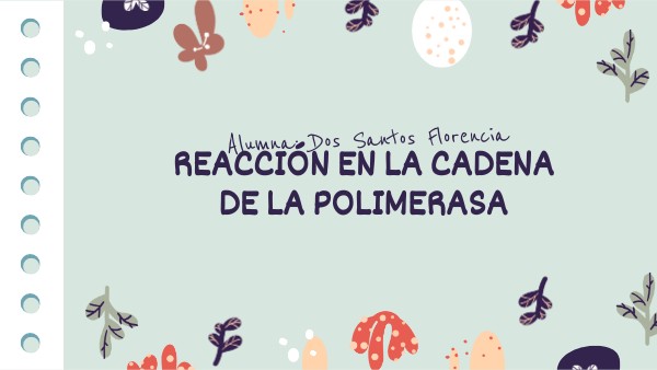 Reacción en la cadena polimerasa | Genially