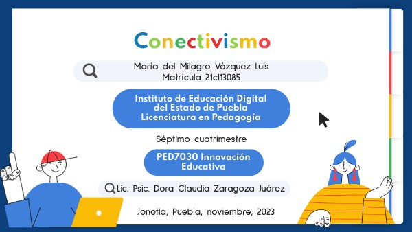 CONECTIVISMO EXPOSICIÓN DE INNOVACIÓN EDUCATIVA | Genially