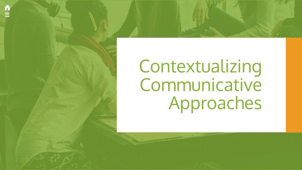 Contextualizing Communicative Approaches | Genially