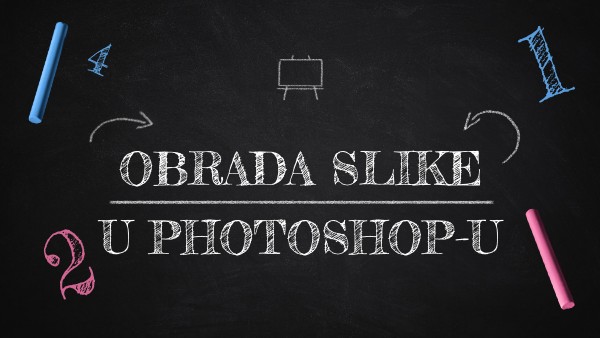 OBRADA SLIKE U PHOTOSHOP-U