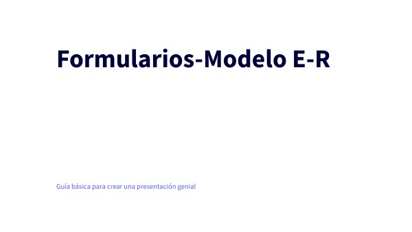 Formularios-Modelo E-R | Genially