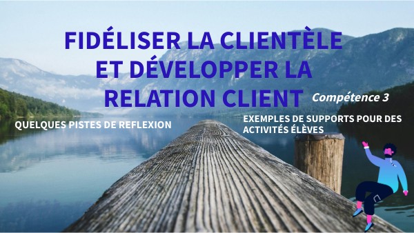 FIDELISER LA CLIENTELE ET DEVELOPPER LA RELATION CLIENT | Genially