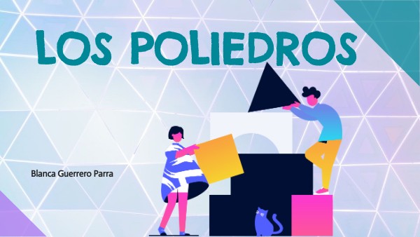 LOS POLIEDROS | Genially