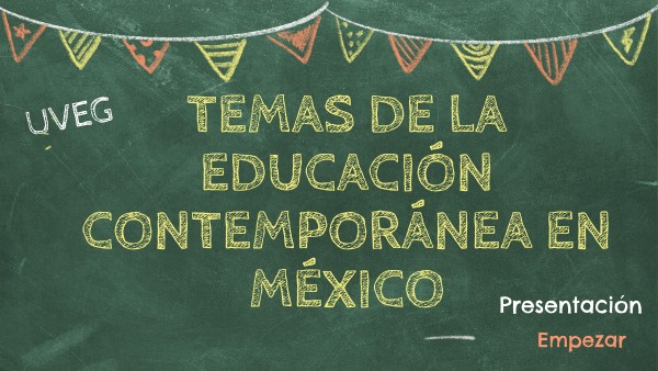 Temas de la educación contemporánea en México | Genially