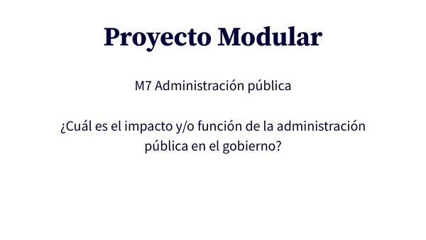 Proyecto Modular - M7 Administración Publica | Genially