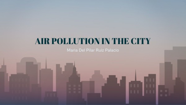 Air pollution in the city | Genially