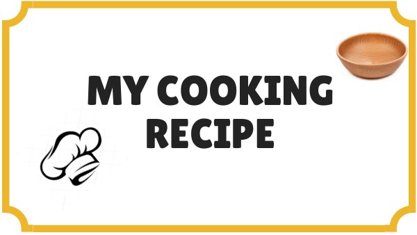 My cooking recipe.