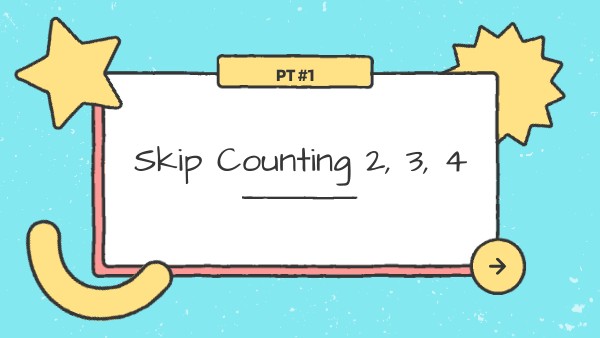 PT#1: Skip Counting by 2,3,4