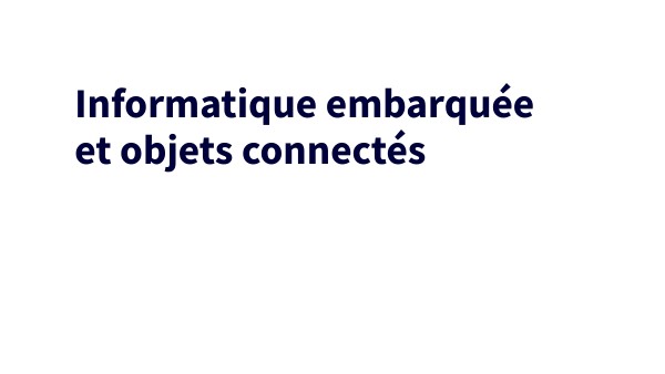 INFORMATIQUE EMBARQUEE ET OBJETS CONNECTES