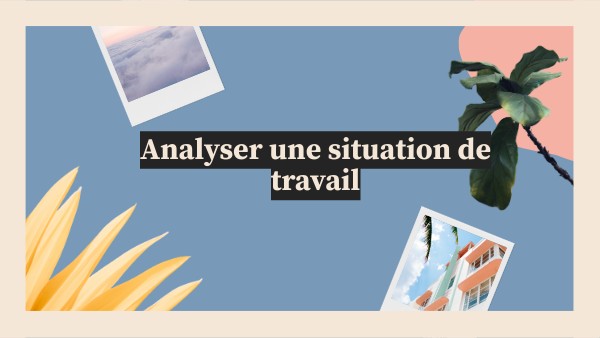 DC 2 Prap Observer une situation de travail cours | Genially