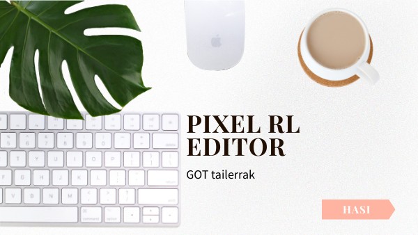 PIXEL RL EDITOR TAILERRA | Genially