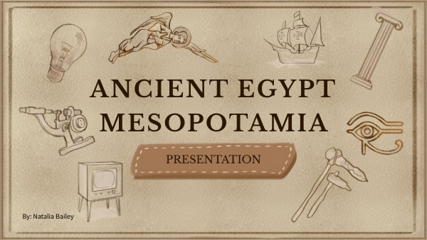 Ancient Egypt and Mesopotamia Presentation by Natalia Bailey