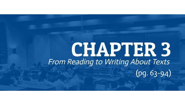 Chapter 3: From Reading to Writing About Texts (64-89)