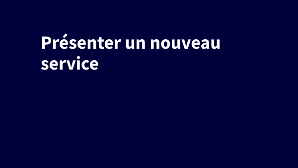B2 - 5. Présenter un nouveau service