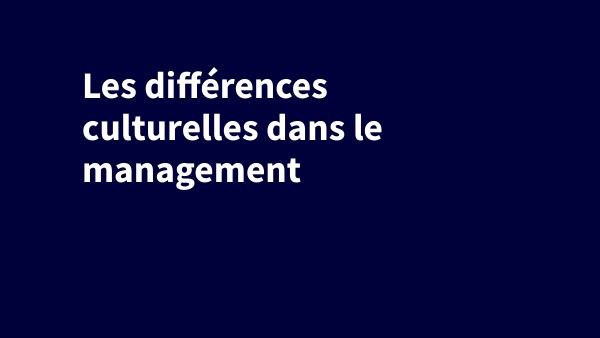 B2 - 8. Les différences culturelles dans le management | Genially