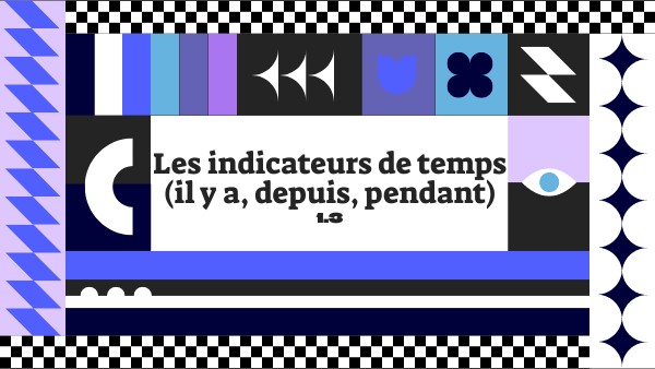 A2 - 1.3 Les indicateurs de temps