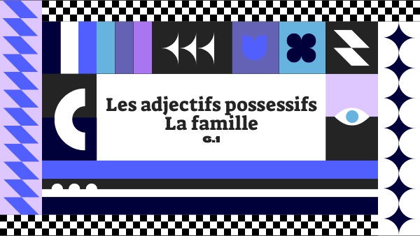 A1- 6.1 Adjectifs possessifs / La famille