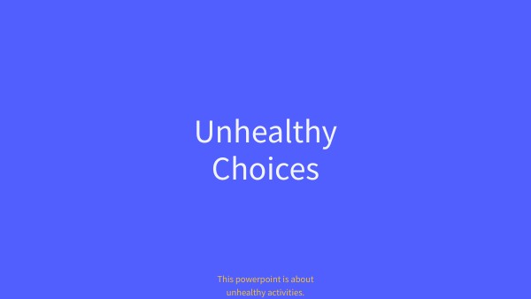 Unhealthy Choices