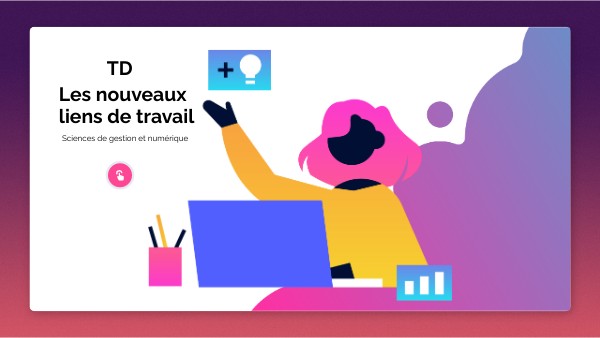 Sciences de gestion et numérique - TD Les nouveaux liens de travail | Genially