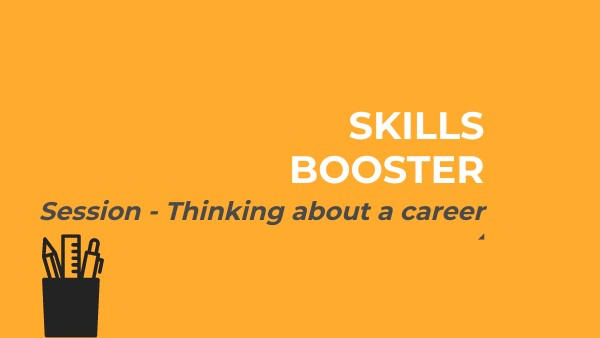 Skills Booster - Thinking about a career