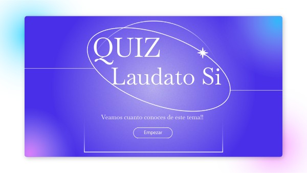Quiz Laudato si - Zahira Cervera | Genially
