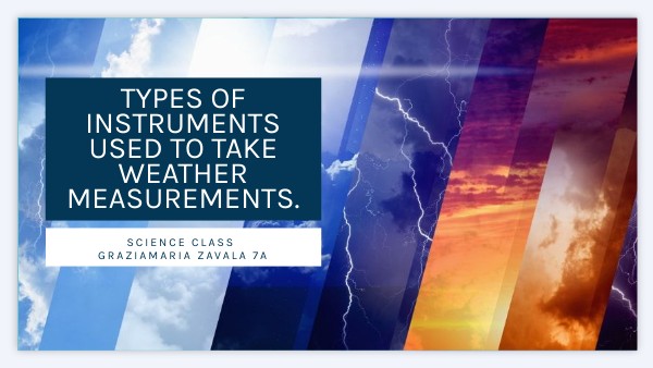 Types of instruments used to take weather measurements.